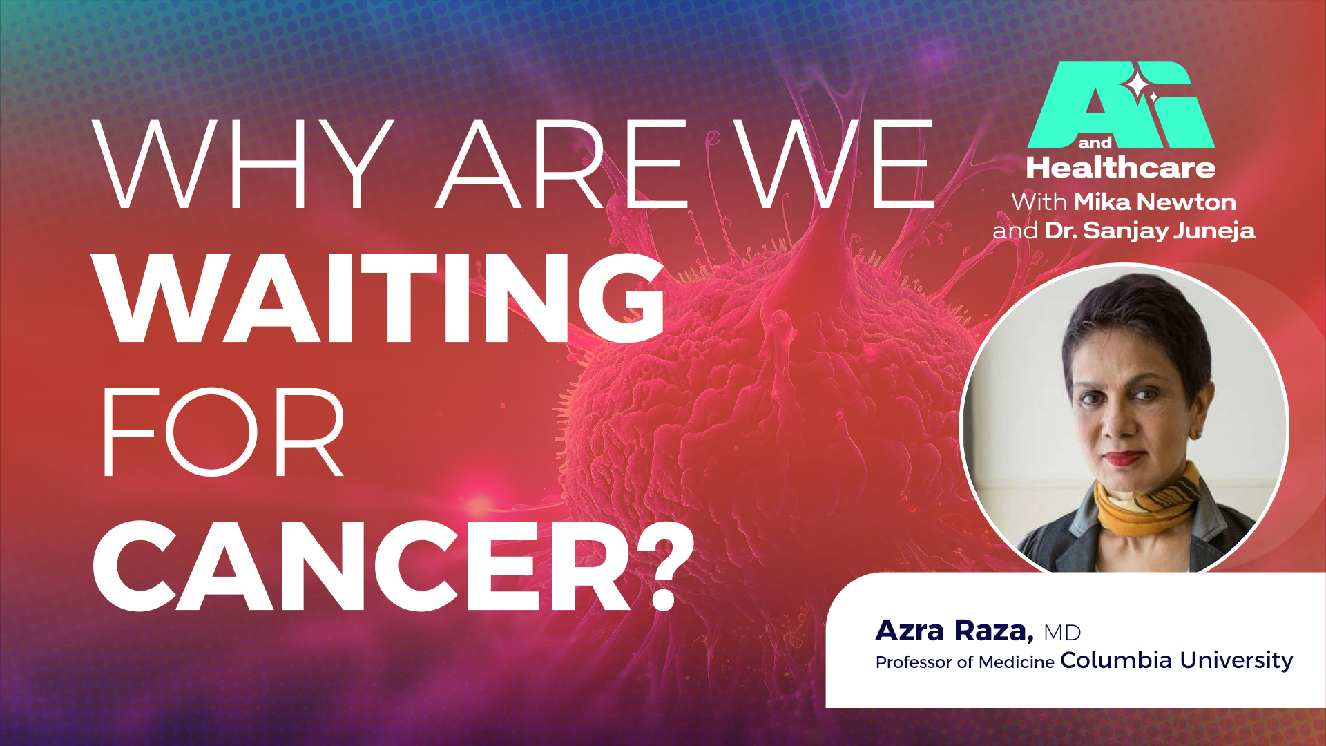 Revolutionizing Early Cancer Detection with Dr. Azra Raza