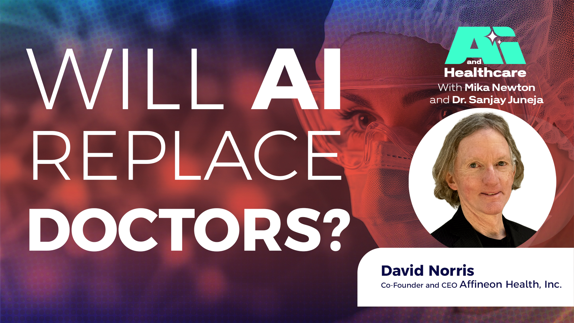 Will AI Replace Doctors? David Norris on AI's Role in Care